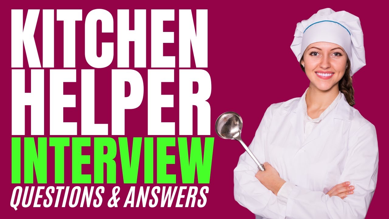 Kitchen Helper Interview Questions & Answers (How to PASS an Kitchen ...