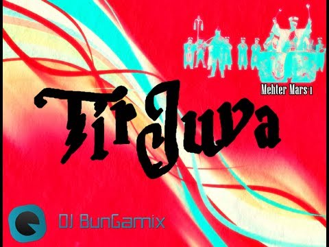 DJ BunGamix - Tirjuva (Mehter Marş-ı)