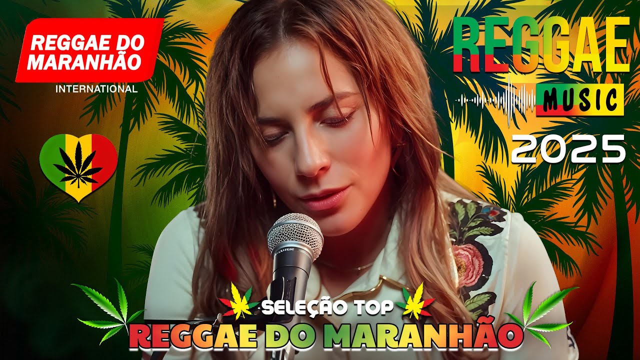 Música Reggae 2025 O Melhor do Reggae Internacional Reggae Remix 2025 Reggae do Maranhão 2025 ...