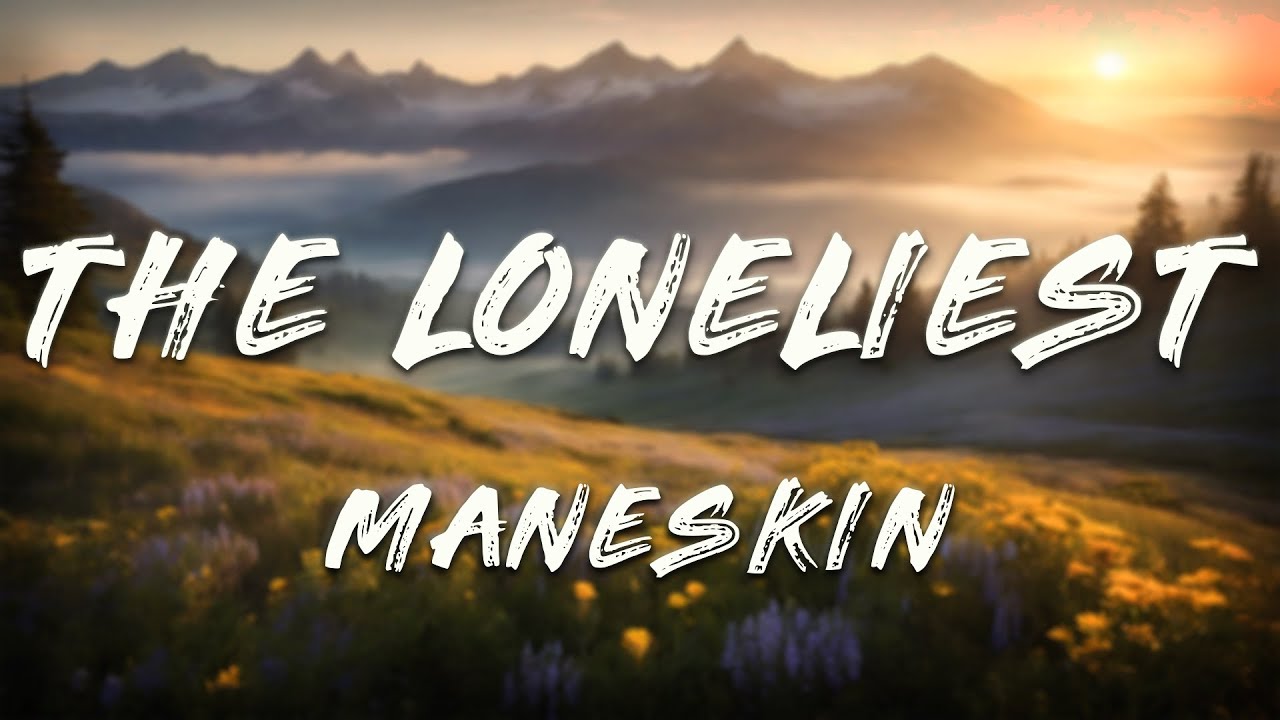 Måneskin - THE LONELIEST (Lyrics) - YouTube