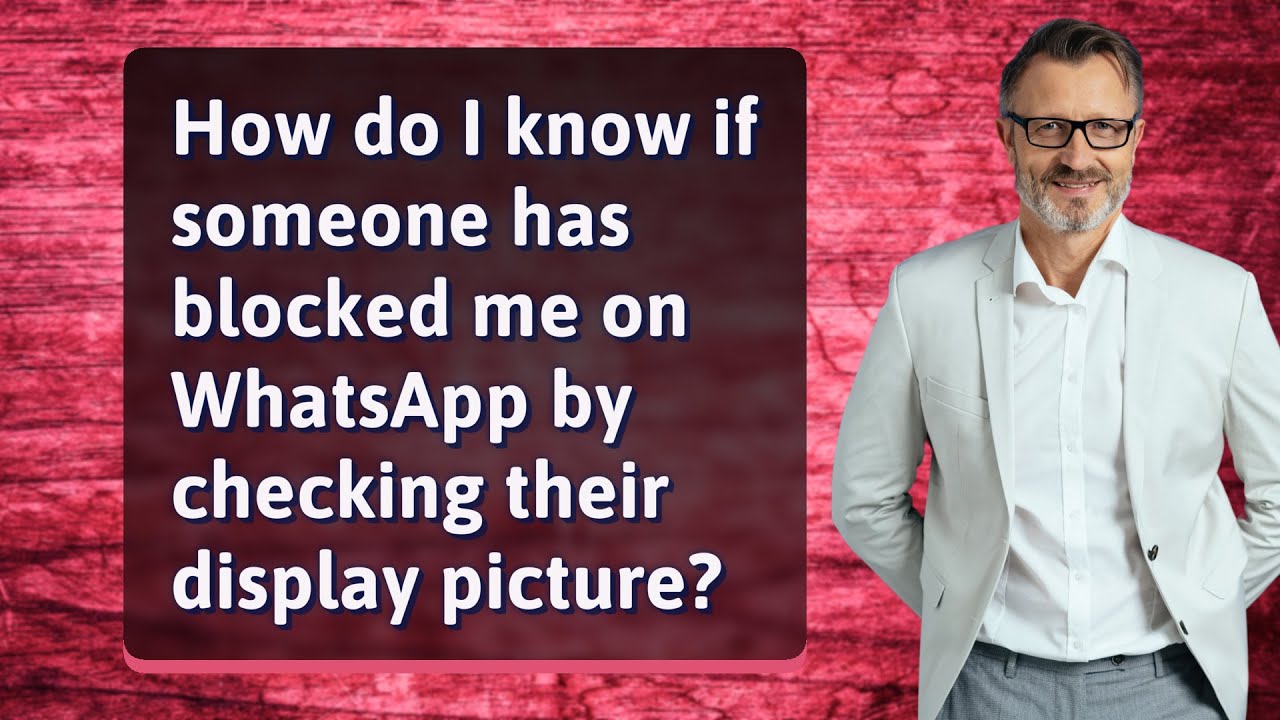 How do I know if someone has blocked me on WhatsApp by checking their ...