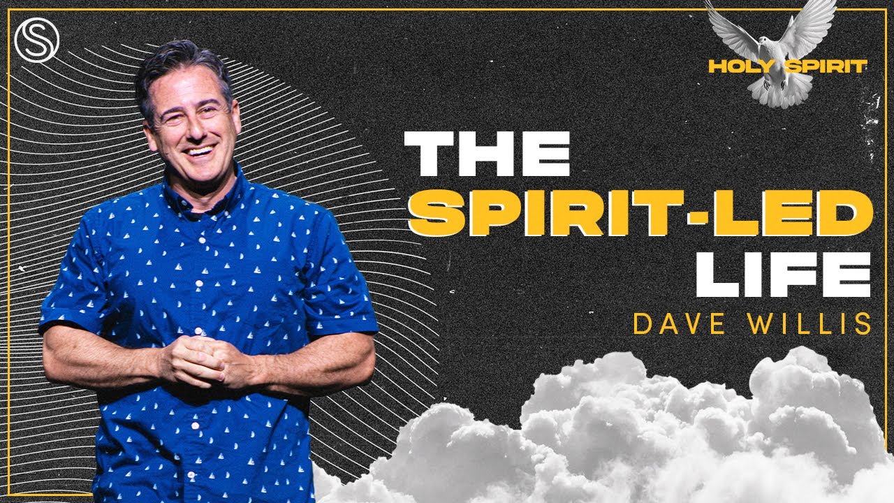 Holy Spirit | The Spirit-Led Life | Dave Willis - FULL SERVICE - YouTube