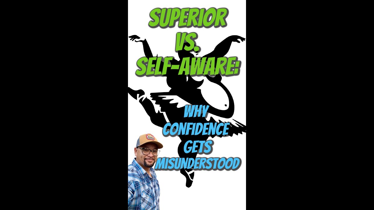 Superior vs. Self-Aware: Why Confidence Gets Misunderstood - YouTube