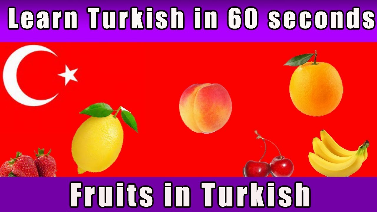 Learn Turkish | Fruits in Turkish | Turkish in 60 seconds | Episode 1 ...