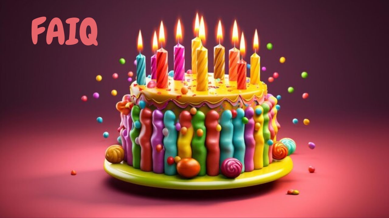 HAPPY BIRTHDAY FAIQ || BIRTHDAY SONG FAIQ - YouTube