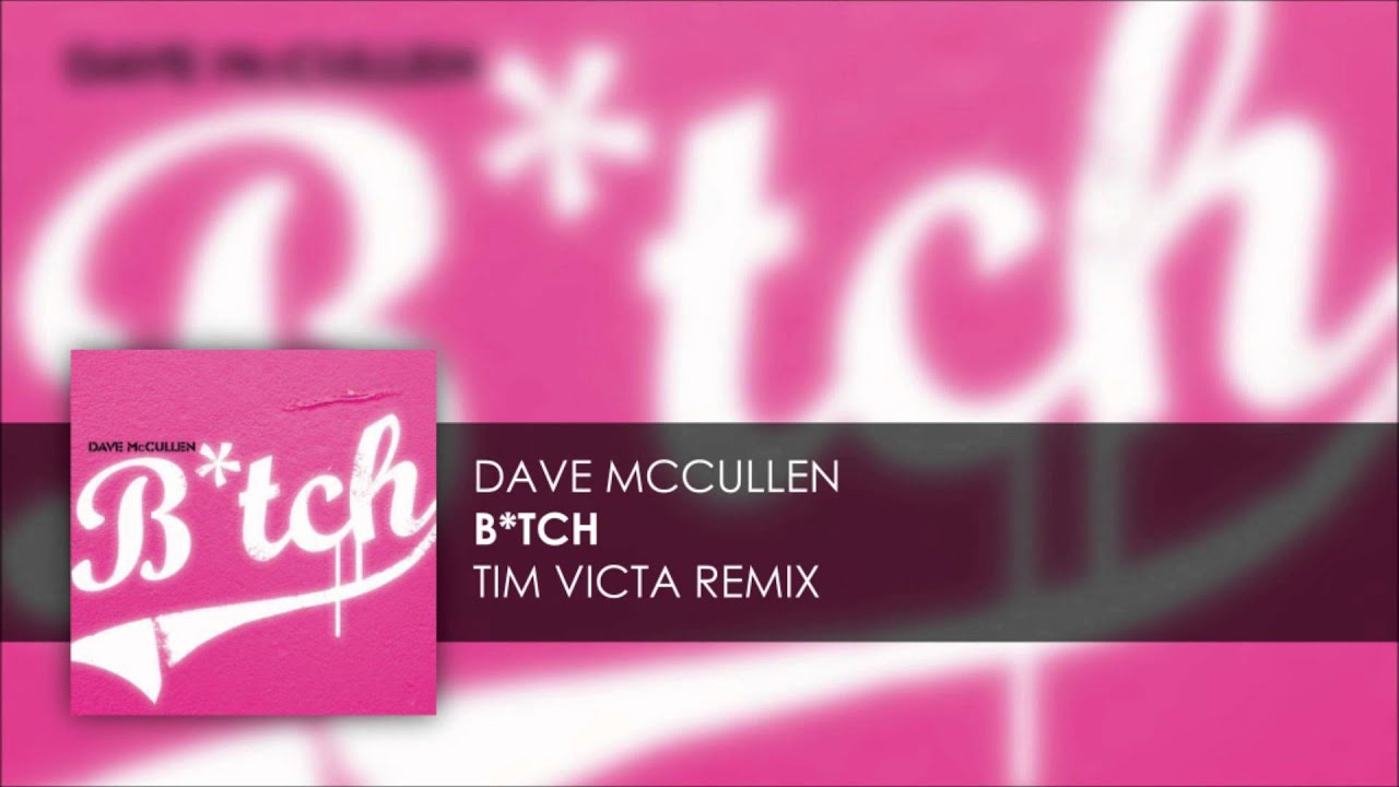 Dave McCullen - B*tch (Tim Victa Remix) - YouTube