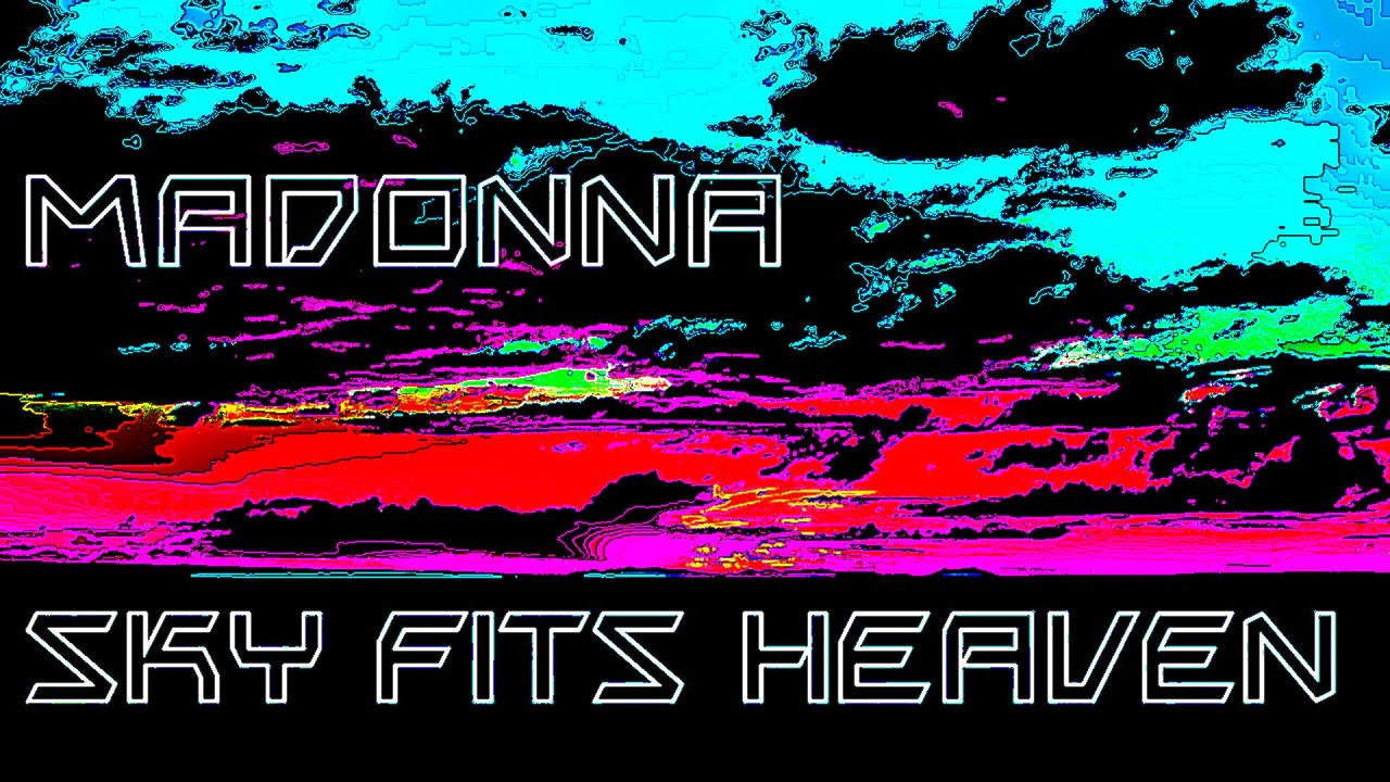 Madonna - Sky Fits Heaven (Miss Nina Space Era Remix, with Tommy's ...