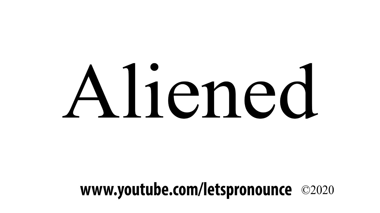 How to Pronounce Aliened - YouTube