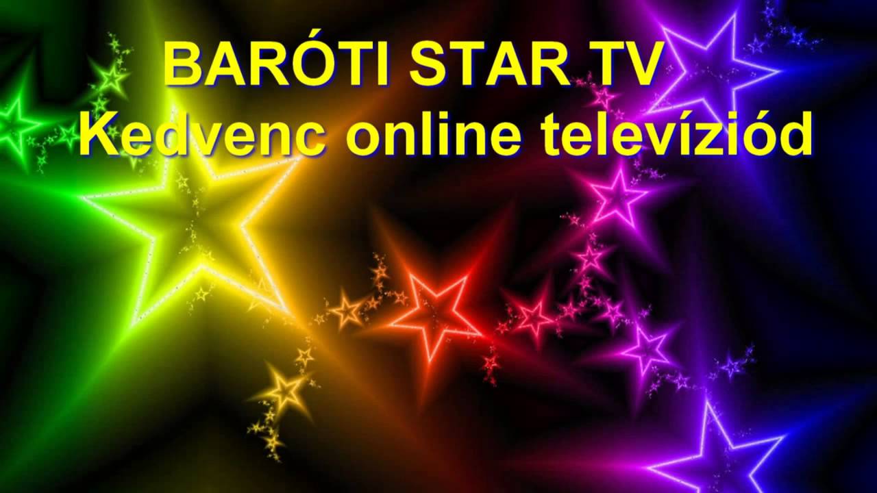 BARÓTI STAR TV KEDVENC ONLINE TELEVÍZÍÓD - YouTube