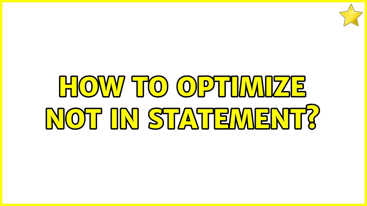 How to optimize NOT IN statement? (2 Solutions!!) - YouTube