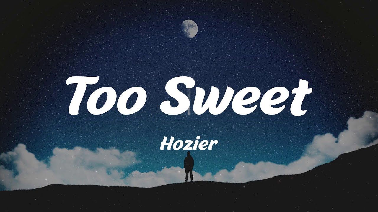 Hozier - Too Sweet (Lyrics) - YouTube