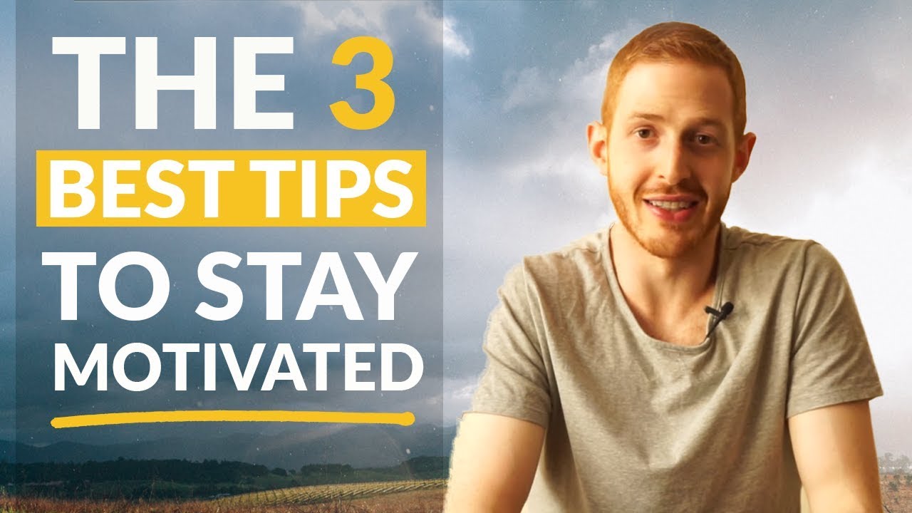 The 3 Best Tips To Stay Motivated - YouTube