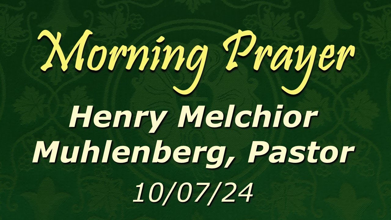 Morning Prayer - Henry Melchior Muhlenberg - 10/07/2024 - YouTube