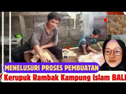 MENELUSURI PROSES PEMBUATAN KERUPUK RAMBAK DI KAMPUNG KECICANG ISLAM ...