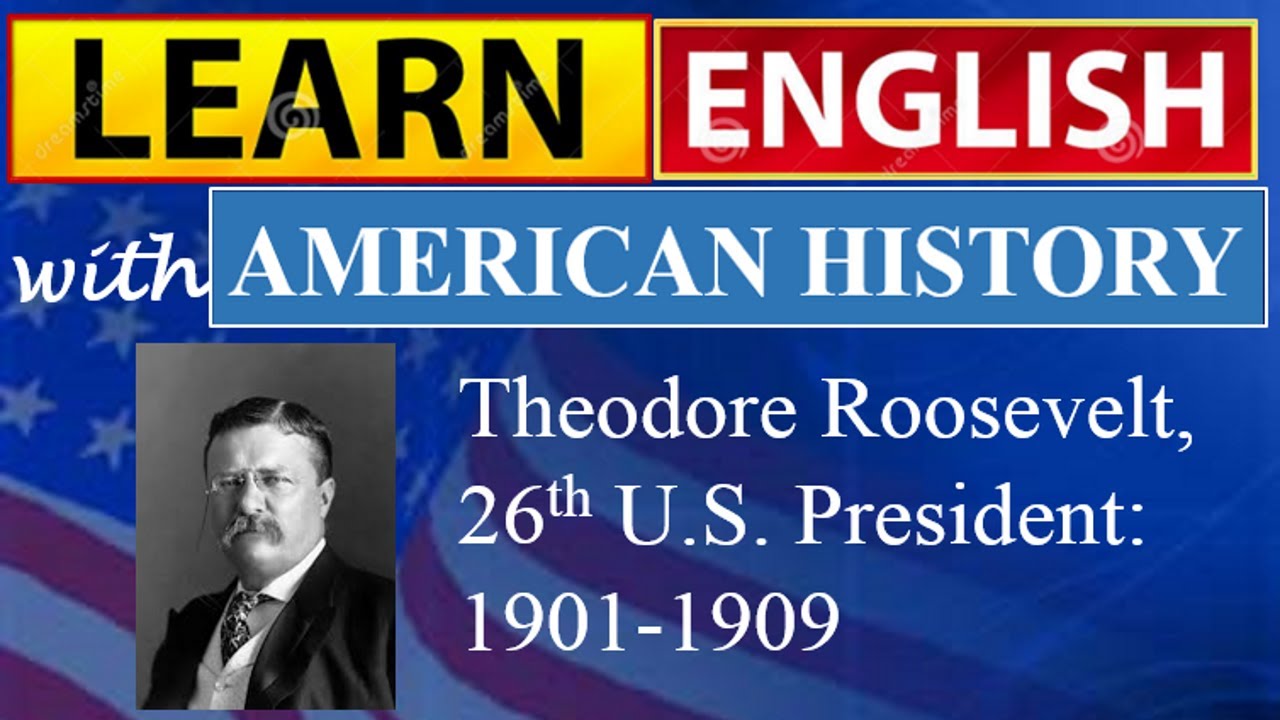 Theodore Roosevelt, 26th U.S. President: 1901-1909 | Learn English With ...