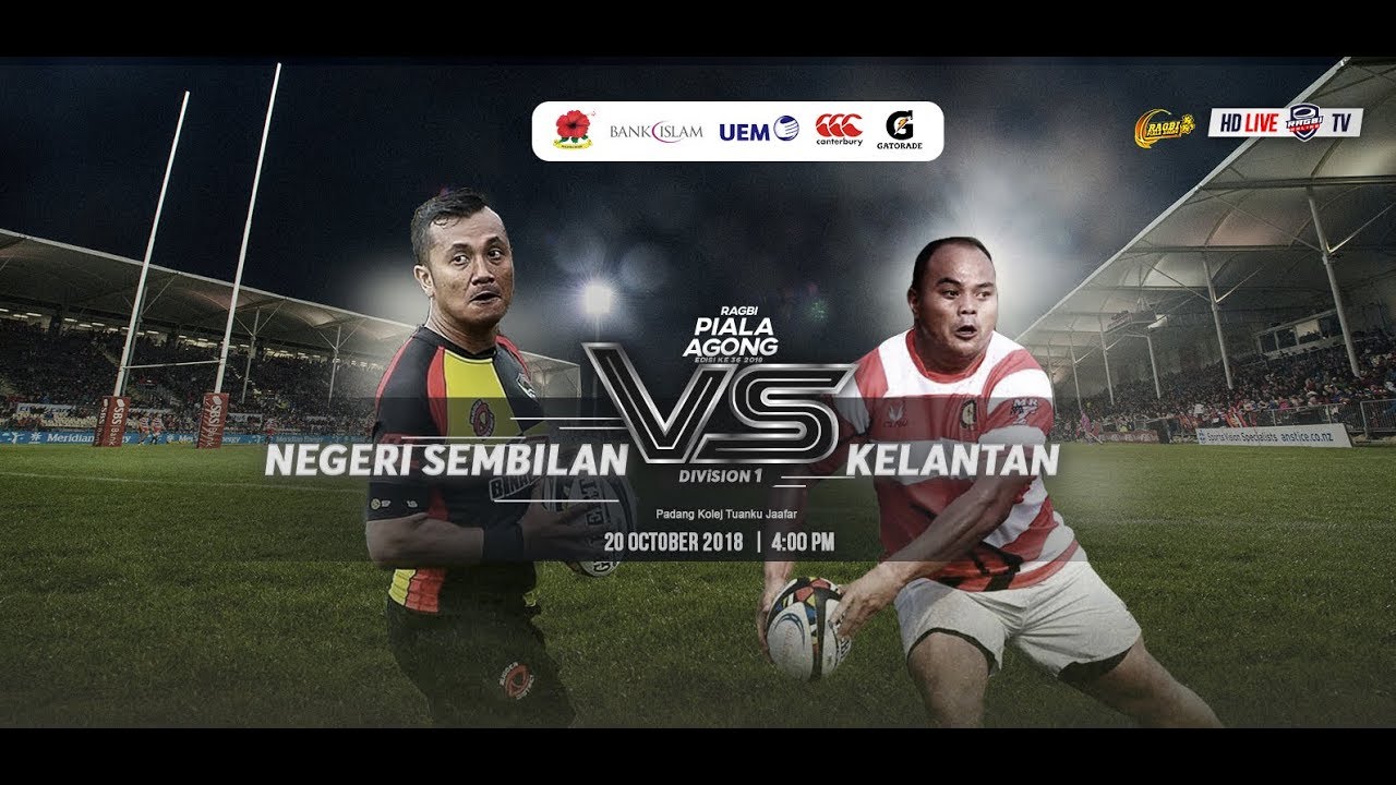 RAGBI PIALA AGONG 2018 - NEGERI SEMBILAN vs KELANTAN - Week 3 - YouTube