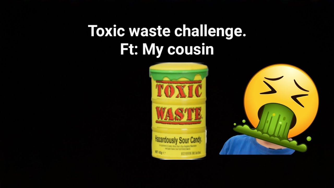 Toxic Waste Challenge. Ft my cousin - YouTube