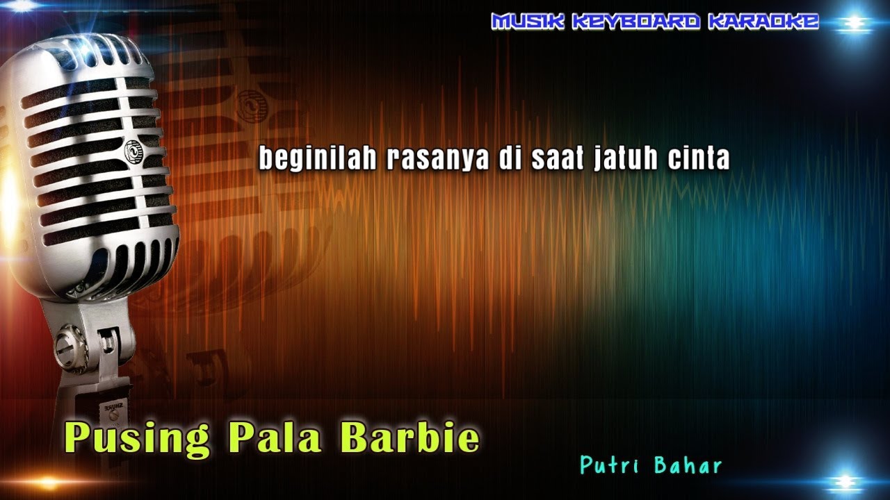 Pusing Pala Barbie Karaoke Tanpa Vokal - YouTube