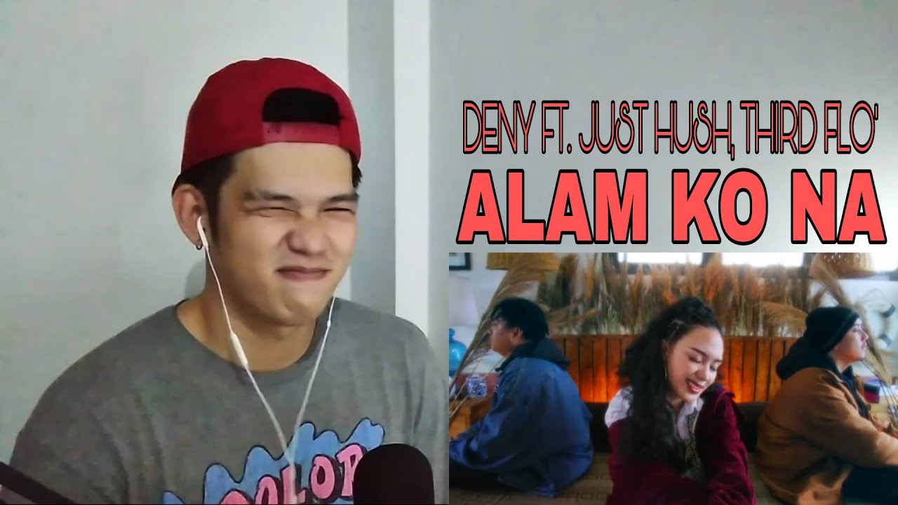 DENY - ALAM KO NA FEAT. JUST HUSH THIRD FLO’|REACTION!! ANG TRIPPY NG ...