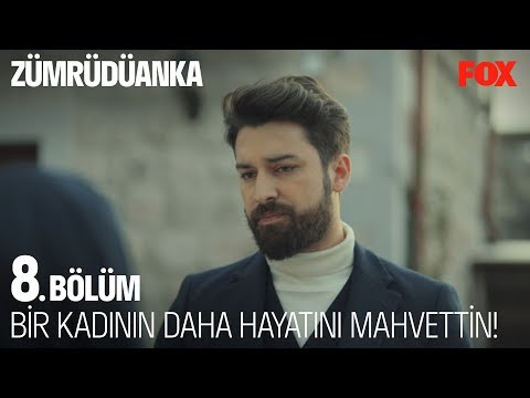Bir kadının daha hayatını mahvettin... Zümrüdüanka 8. Bölüm