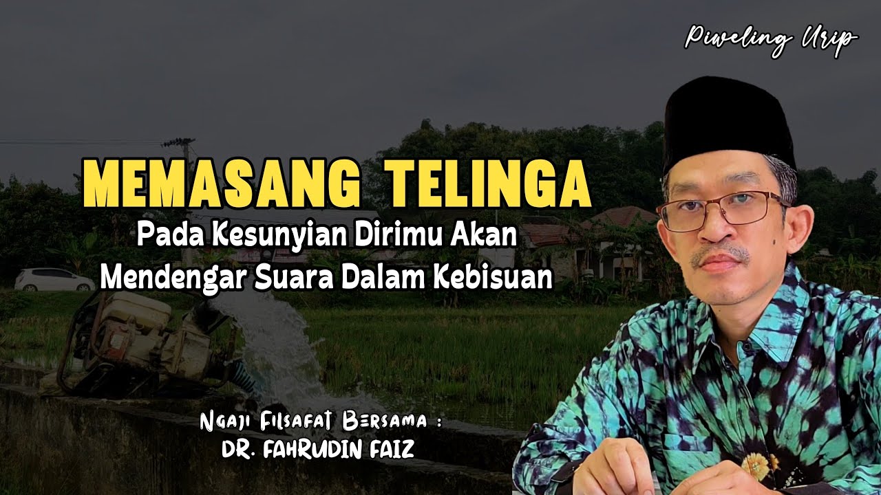 Pasang Telinga Pada Kesunyian | Ngaji Filsafat | Dr. Fahrudin Faiz ...