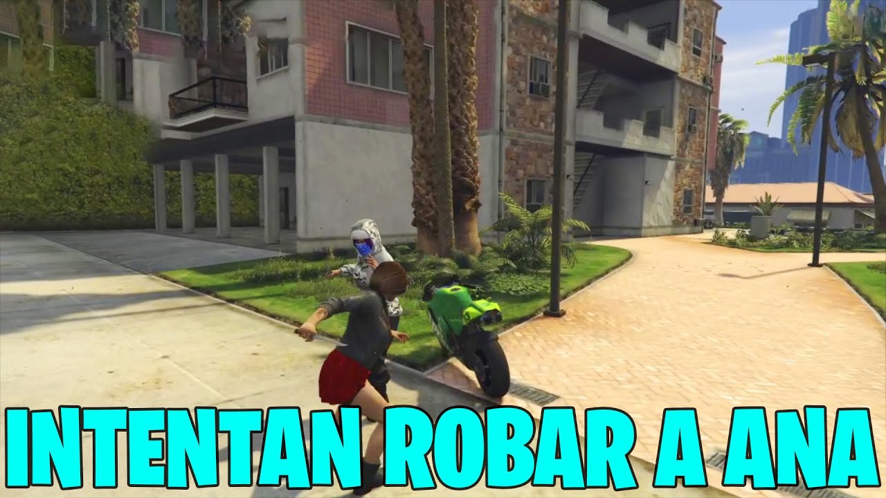INTENTAN ROBAR A ANA😯 | GTA V ROLEPLAY - YouTube