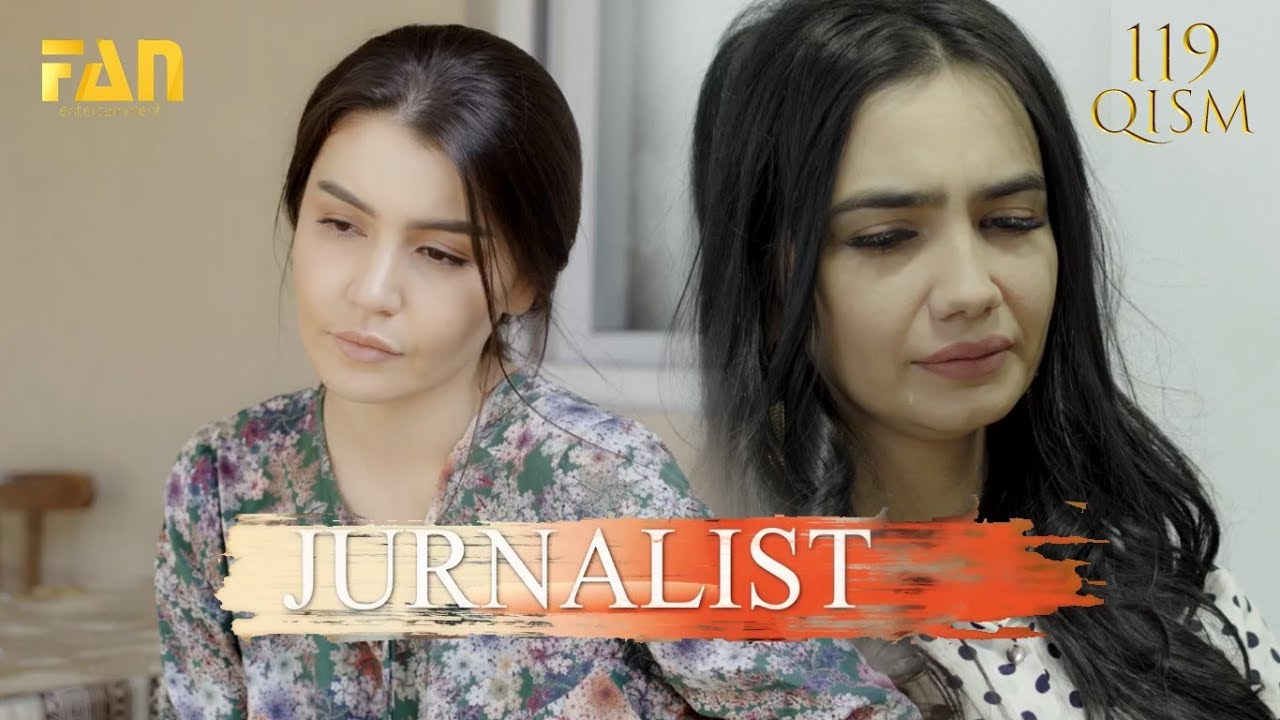 Журналист Сериали 119 - қисм / Jurnalist Seriali 119 - qism - YouTube