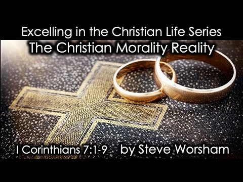 The Christian Morality Reality. I Corinthians 7:1-9 by Steve Worsham ...