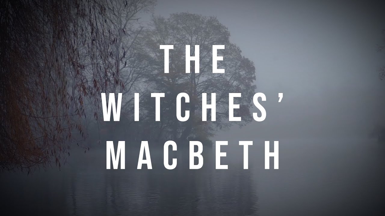 The Witches' Macbeth - YouTube