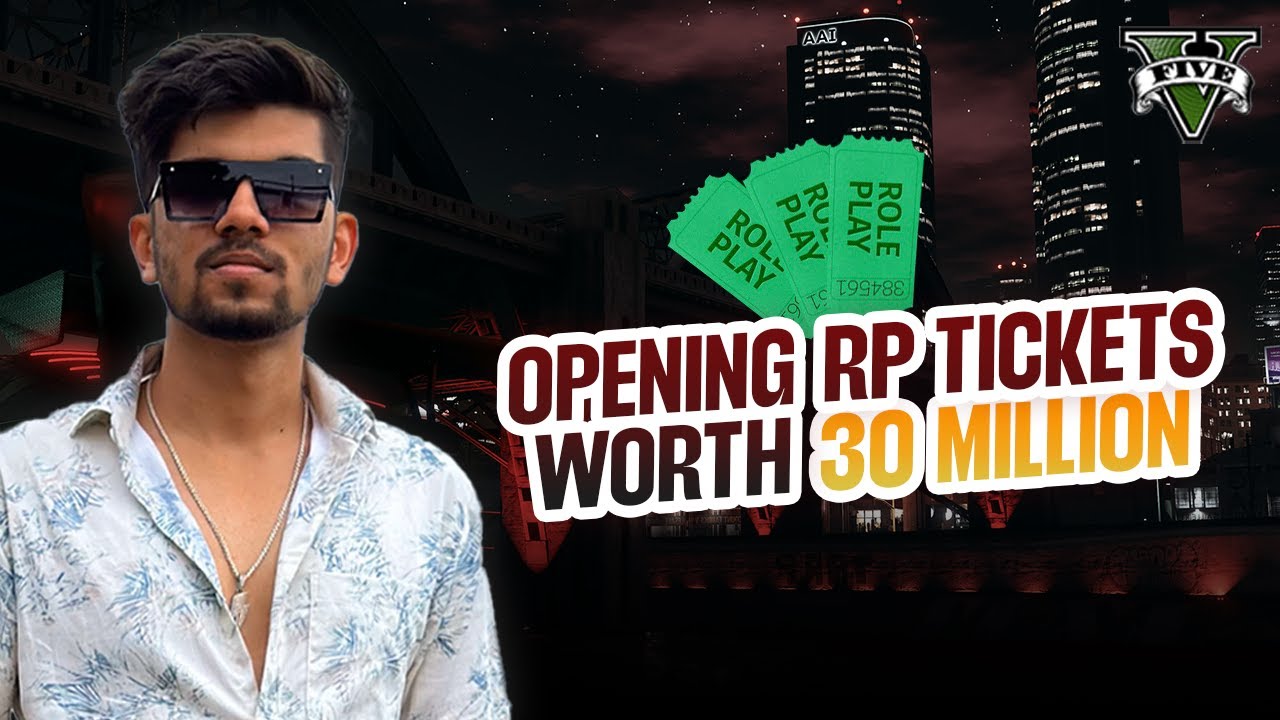 OPENING RP TICKETS WORTH 30 MILLION IN RP | GTA RP - YouTube