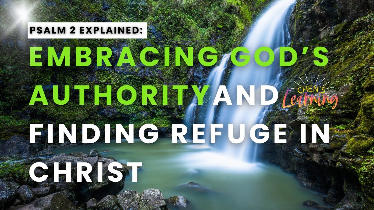 Psalm 2 Explained: Embracing God’s Authority and Finding Refuge in ...