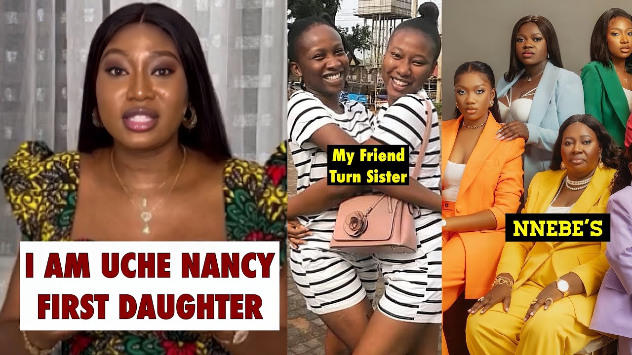 Sonia Uche Is My friend Turned Sister Omah Nnebe Says As She Calls Herself Uche Nancy’s first ...
