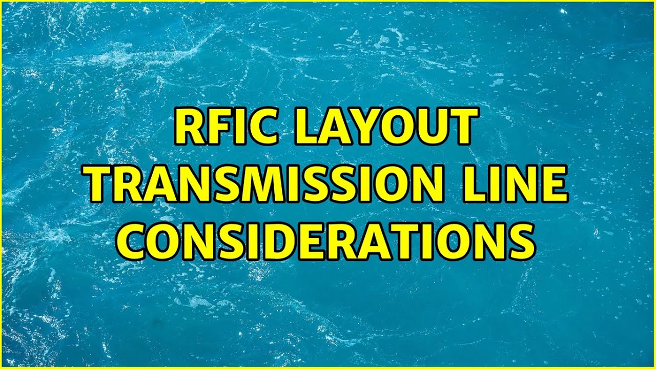 RFIC Layout Transmission Line Considerations - YouTube