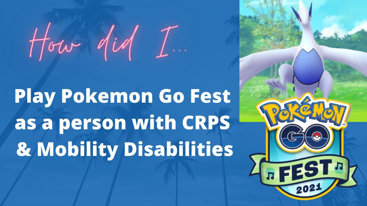 How did I play Pokemon Go Fest as a Disabled Person with CRPS? - YouTube