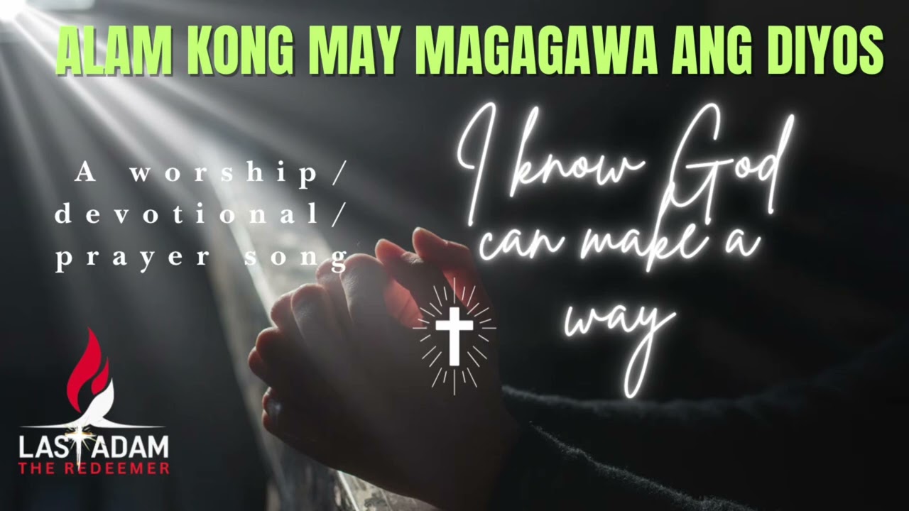 WORSHIP DEVOTIONAL PRAYER SONG /Alam kong may magagawa ang Diyos with ...