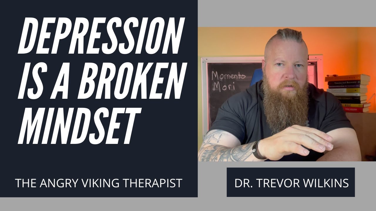 Depression is a Broken Mindset - The Angry Viking Therapist - YouTube