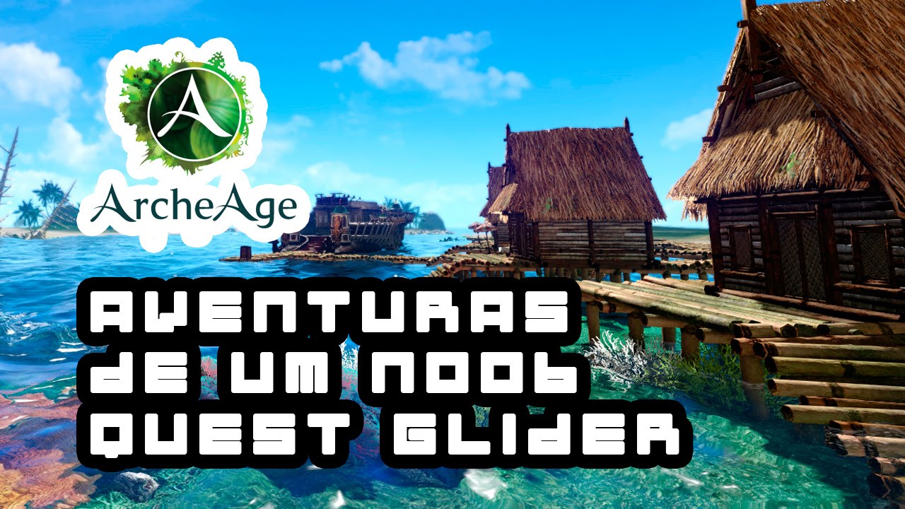 ArcheAge Aventuras de um noob #3 quest glider - YouTube