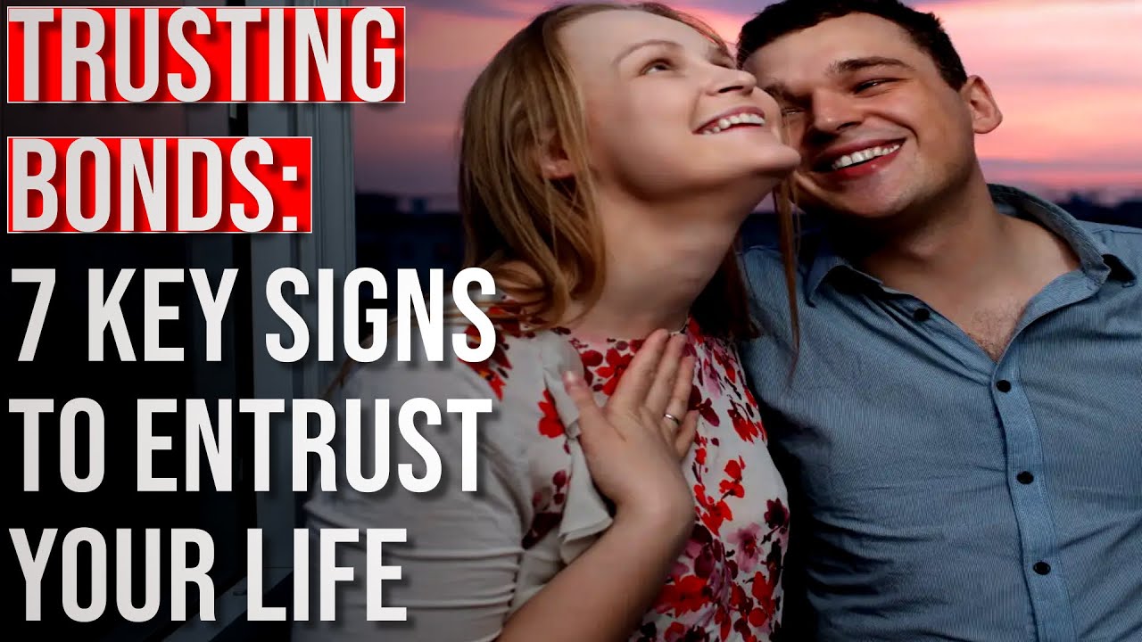 Trusting Bonds: 7 Key Signs to Entrust Your Life - YouTube