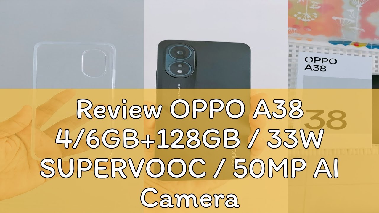 Review OPPO A38 4/6GB+128GB / 33W SUPERVOOC / 50MP AI Camera / 5000mAh ...