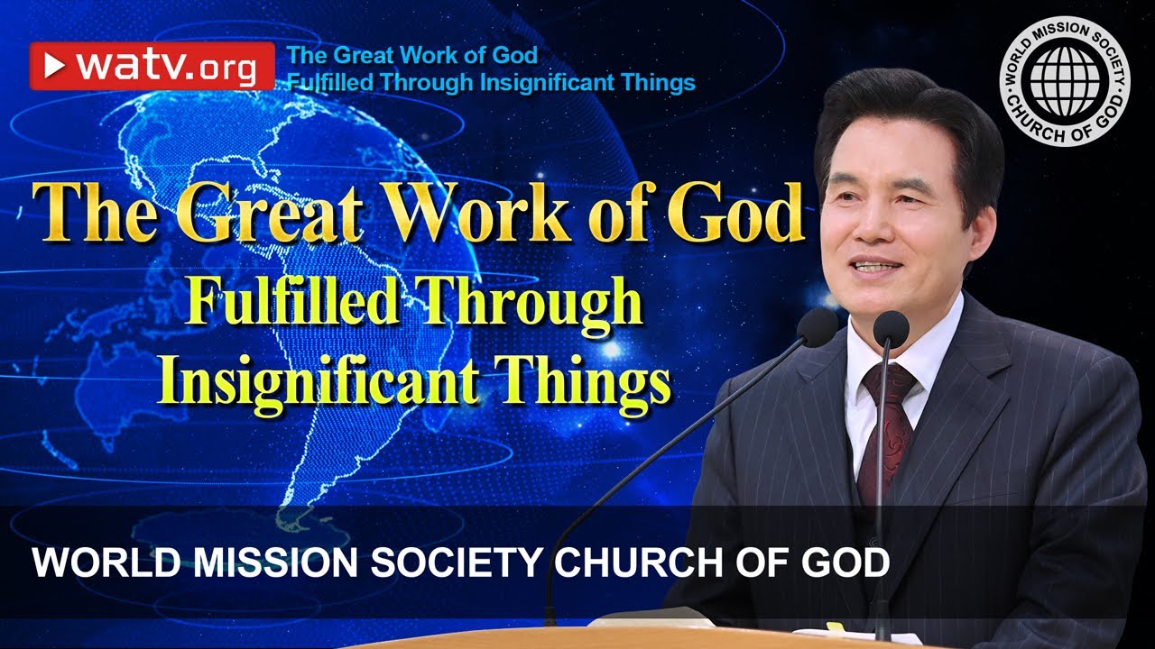 The Great Work of God Fulfilled Through Insignificant Things | World ...