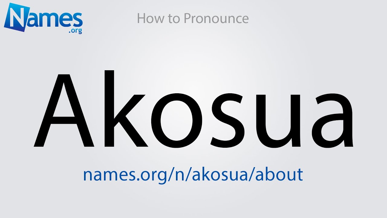 How to Pronounce Akosua - YouTube