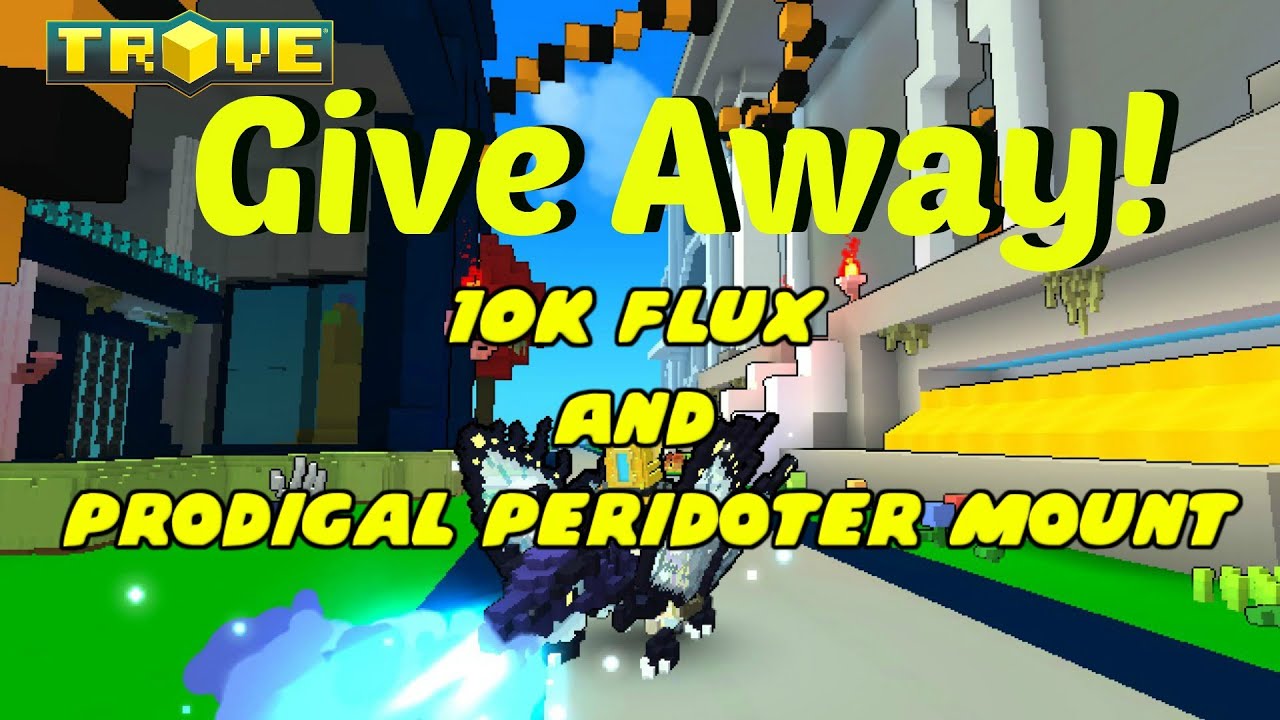 Trove | 10k Flux & Prodigal Peridoter Mount | Give Away ( Finished ...