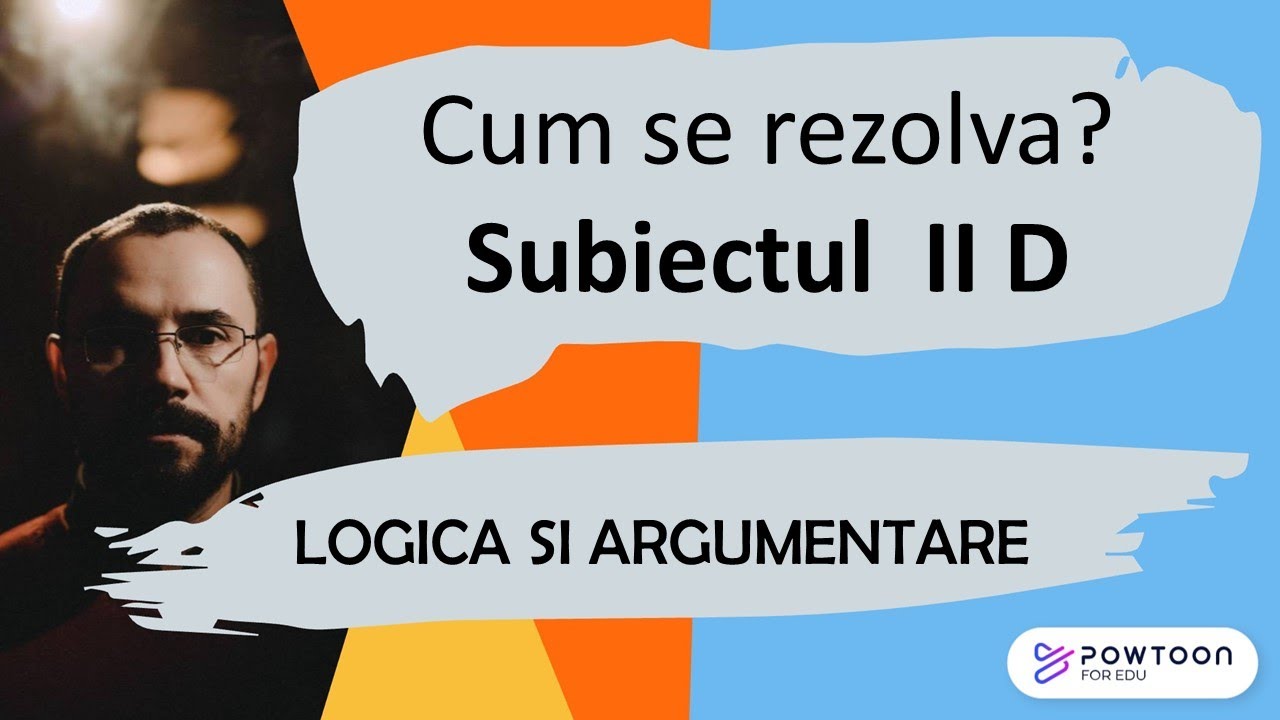 Logica si argumentare - Cum se rezolva sb II, D din variantele pentru ...