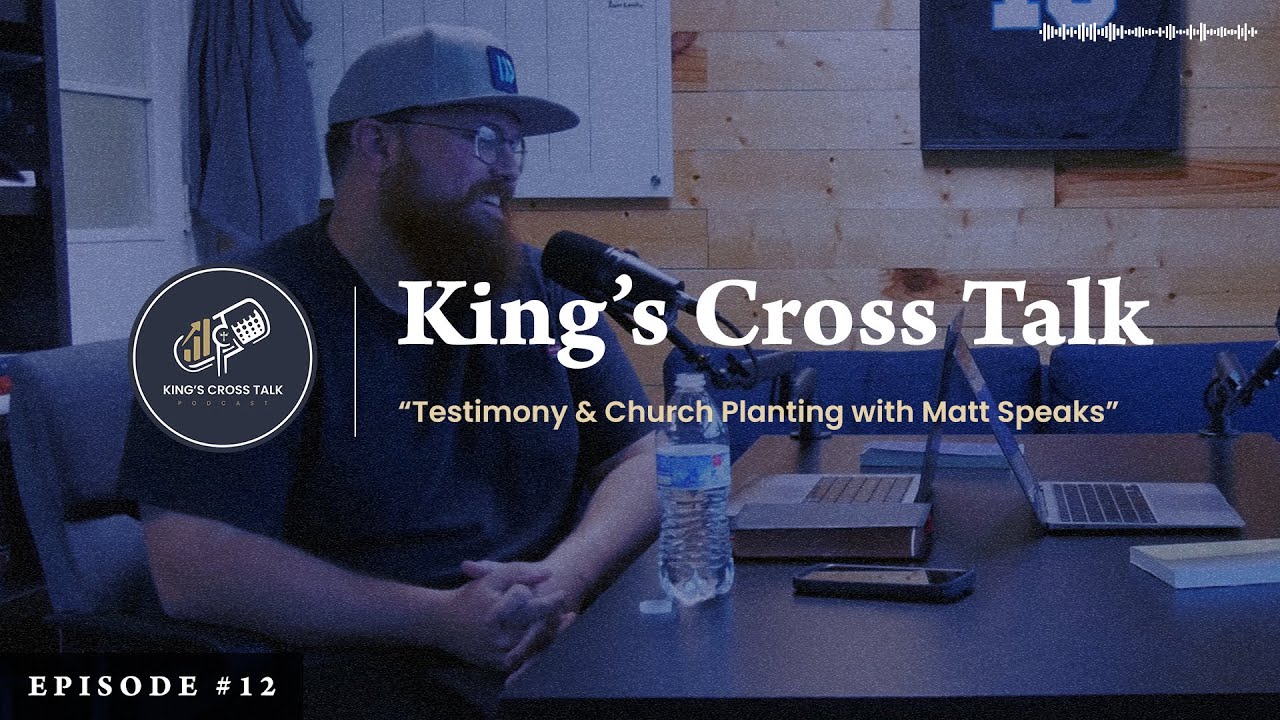 King's Cross Talk Episode #12: "Testimony & Church Planting with Matt ...