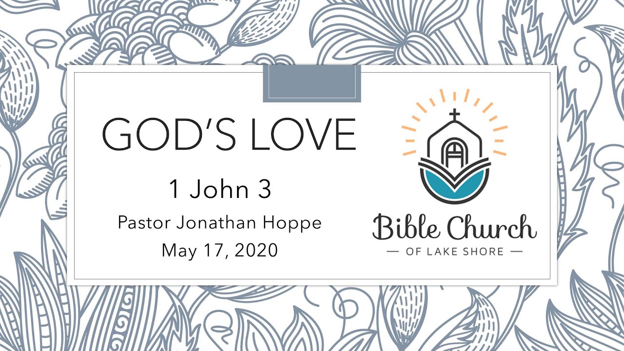 "God's Love." 1 John 3, Pastor Jonathan Hoppe, May 17, 2020, Evening ...
