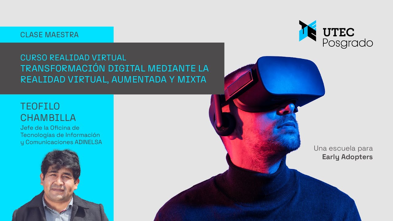 Clase maestra: Transformación Digital mediante la Realidad Virtual, Aumentada y Mixta| UTEC ...