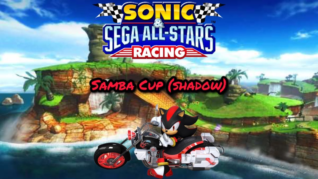 Sonic & SEGA All Stars Racing - Samba Cup (Shadow) - YouTube