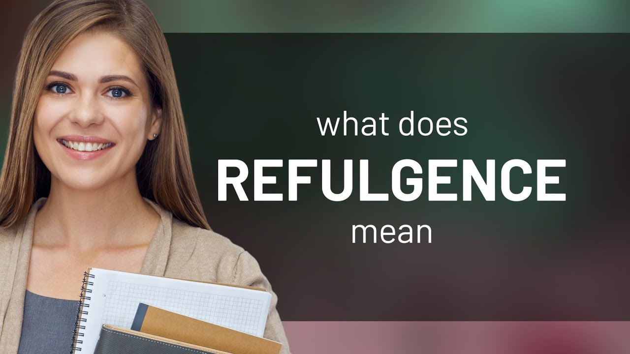 Refulgence | what is REFULGENCE meaning - YouTube