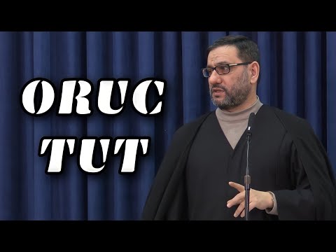 Oruc tut və təsirini gör - Hacı Şahin - Əməl və fikir