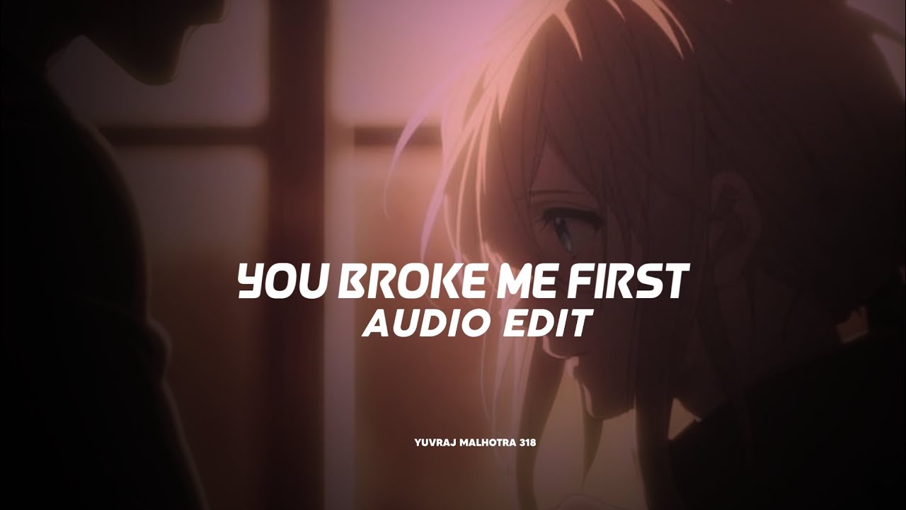 you broke me first - tate mcrae [edit audio] @yuvrajmalhotra318 - YouTube
